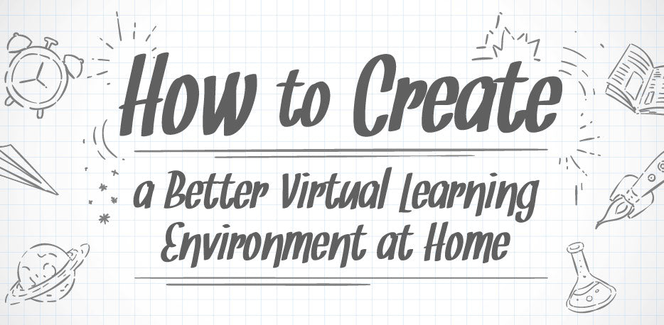 How to Create a Better Virtual Learning Environment at Home ...